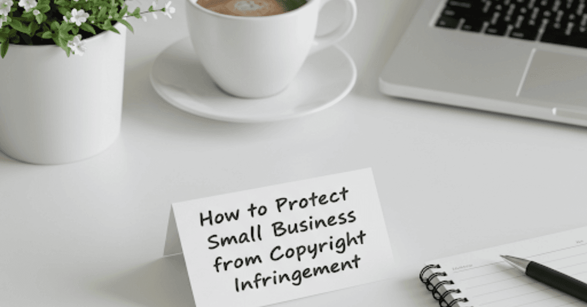 How To Protect Small Business from Copyright Infringement